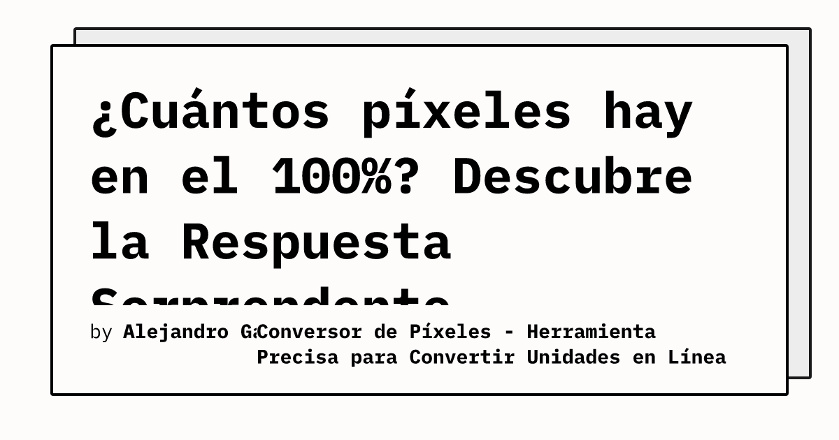 ¿Cuántos píxeles hay en el 100%? Descubre la Respuesta Sorprendente ...