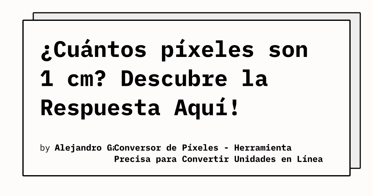 ¿Cuántos píxeles son 1 cm? Descubre la Respuesta Aquí! | Conversor de Píxeles - Herramienta ...